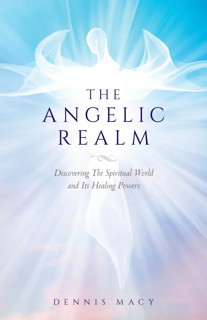 The Angelic Realm: Discovering The Spiritual World and Its Healing ...