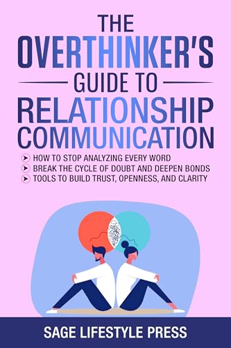 The Overthinker's Guide To Relationship Communication: How To Stop ...